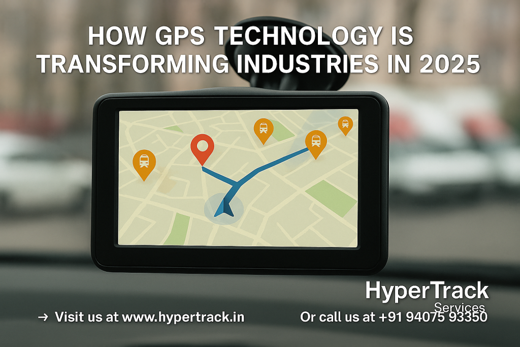 How GPS Technology Is Transforming Industries in 2025 - HyperTrack ...